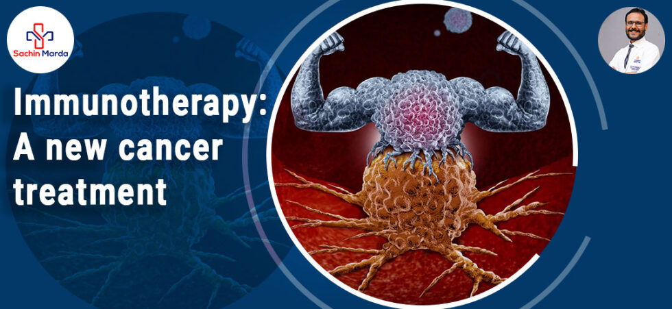 Immunotherapy A New Cancer Treatment Sachin Marda Best Cancer